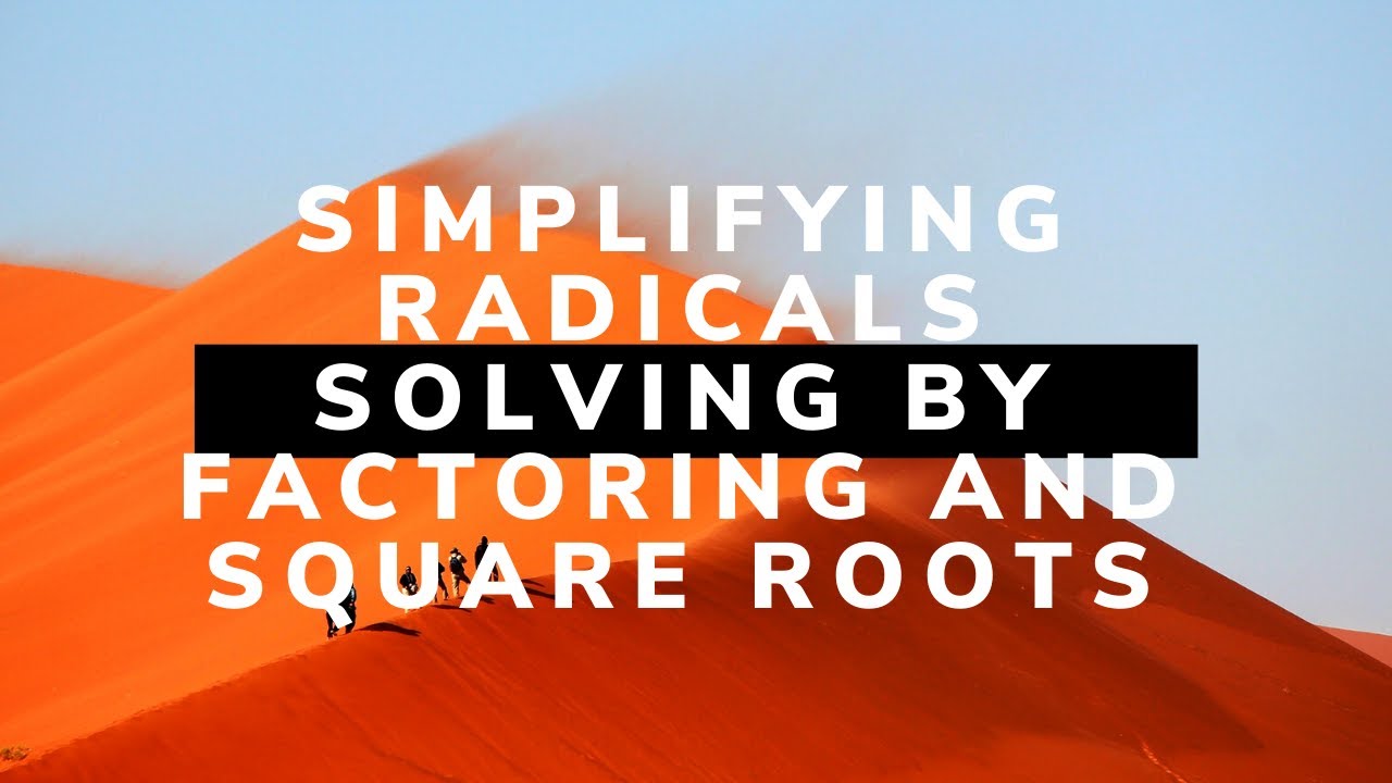 Exam 2 Simplifying Radicals Solving by Factoring and Square Roots - YouTube