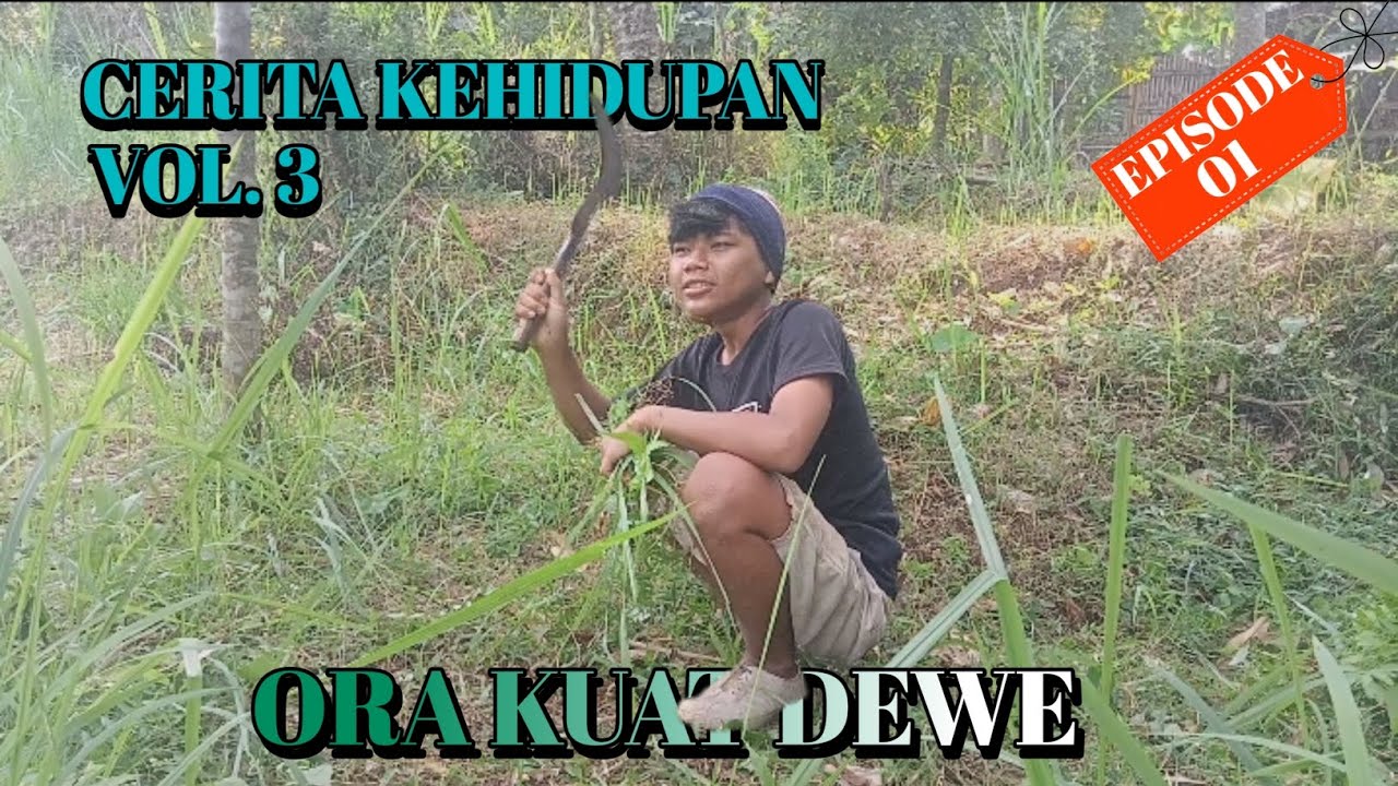 ORA KUAT DEWE || Eps 01 || CERITA KEHIDUPAN VOL. 3 - YouTube