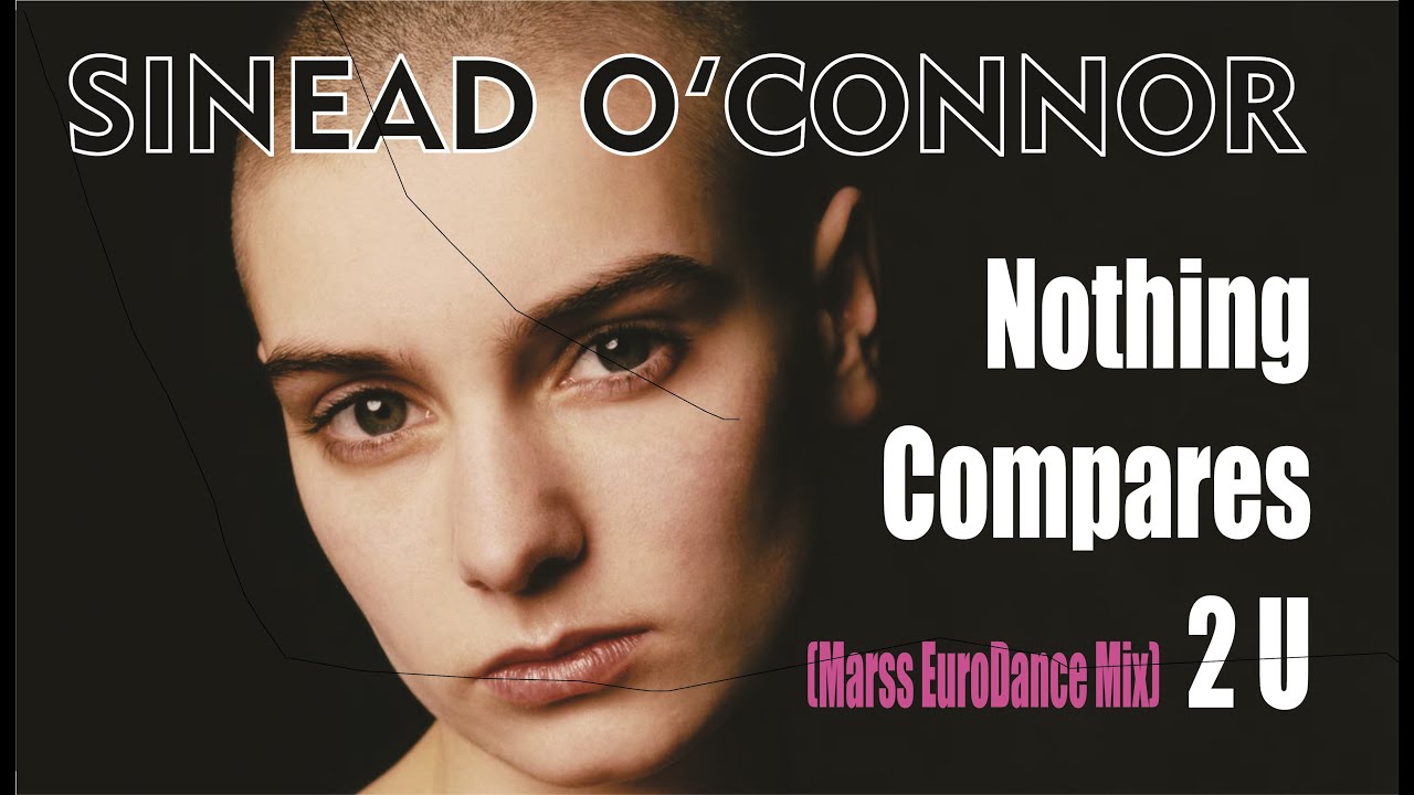 Sinead O´Connor - Nothing Compares U2 ( Marss EuroHouse Mix) - YouTube