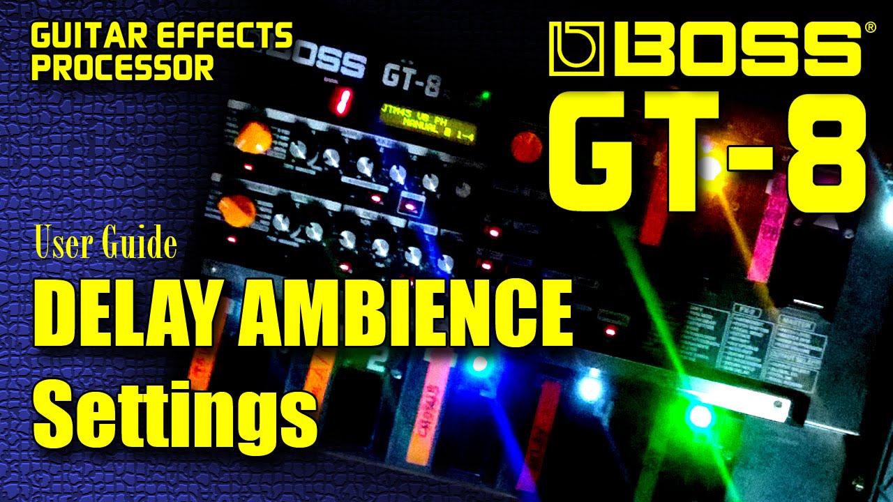 17 - parte 2: Boss GT8 Delay Ambience Settings - YouTube