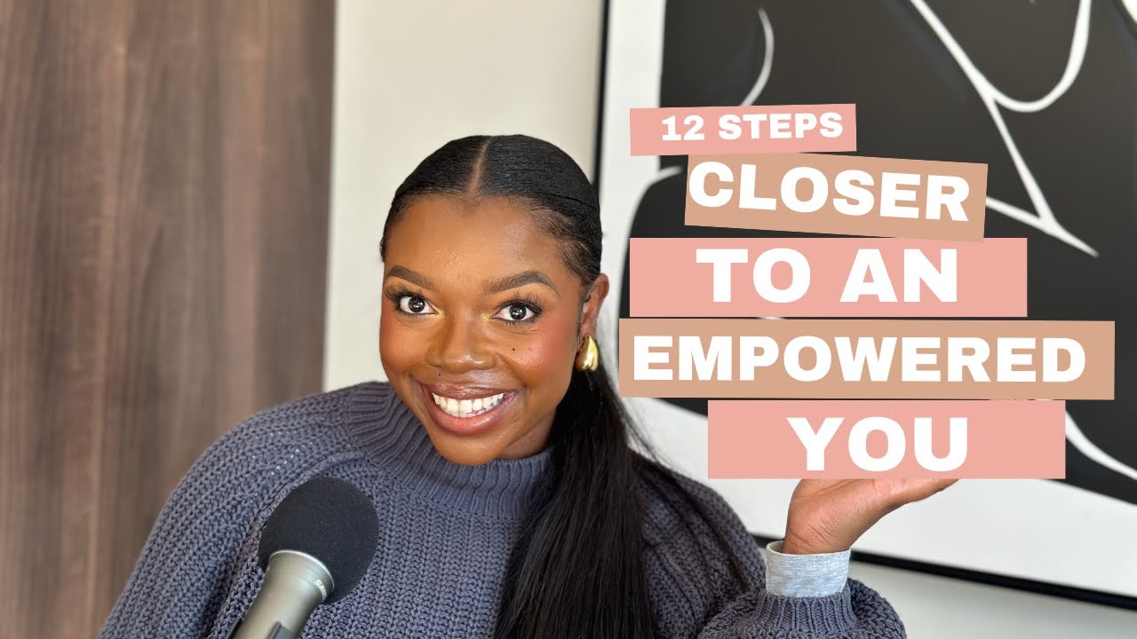 12 steps closer to an Empowered You - YouTube