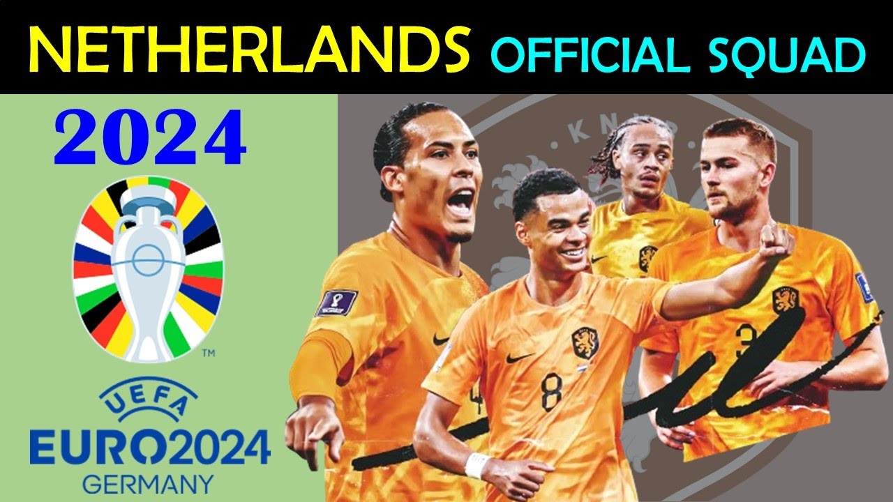 NETHERLANDS OFFICIAL SQUAD FOR EURO 2024 - YouTube