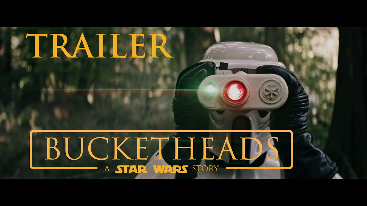 Bucketheads: A Star Wars Story - OFFICIAL TRAILER (2018 Fan Film) - YouTube