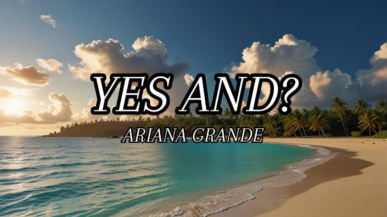 Ariana Grande | Yes and? (Lyrics) - YouTube