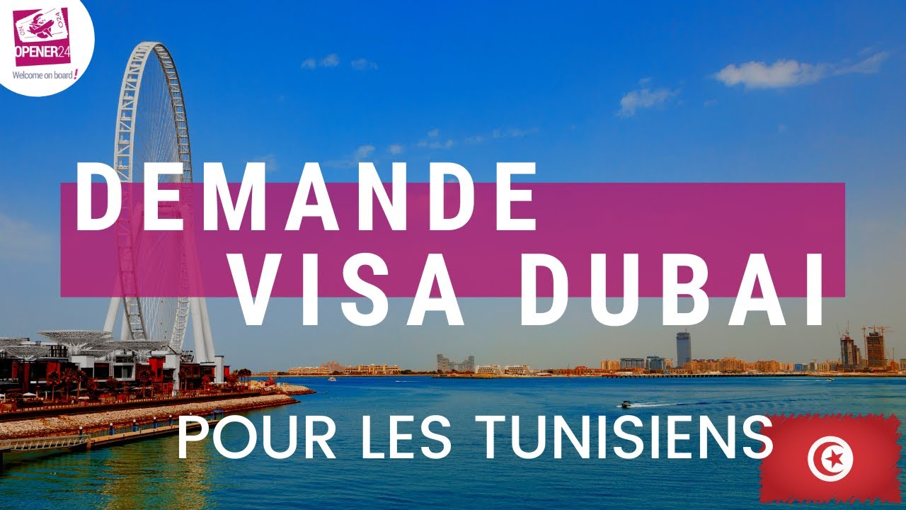 Demande de VISA DUBAI pour les Tunisiens [🇹🇳] by Opener 24 - YouTube