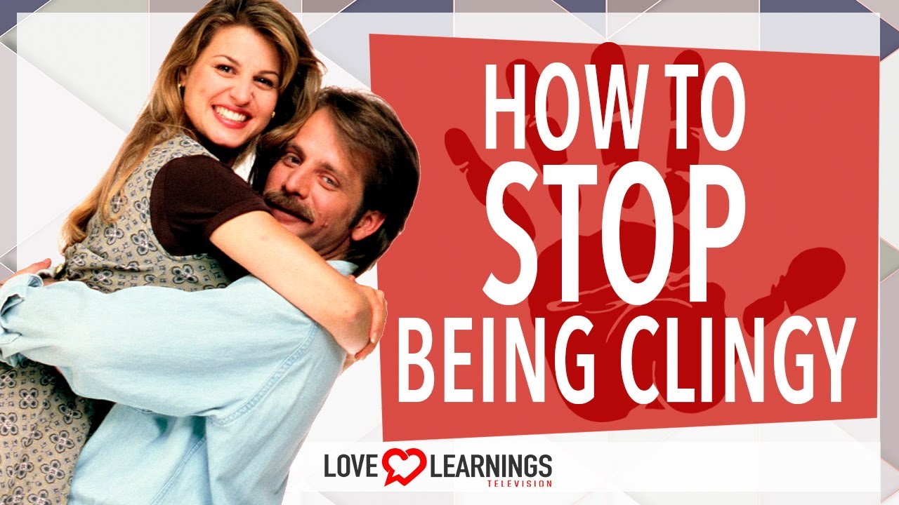 How To Stop Being Clingy - YouTube