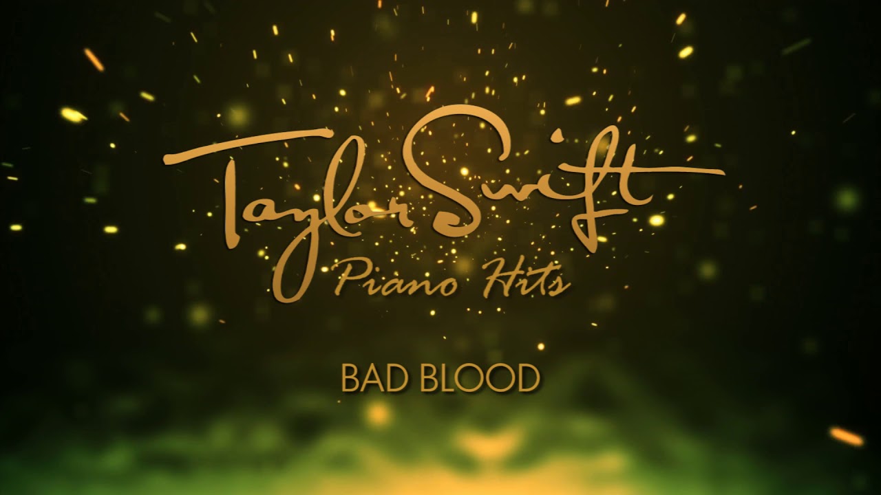 Taylor Swift - Bad Blood (Piano Version) - YouTube