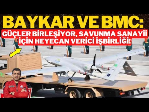 Baykar ve BMC: Güçler Birleşiyor, Savunma Sanayii İçin Heyecan Verici ...
