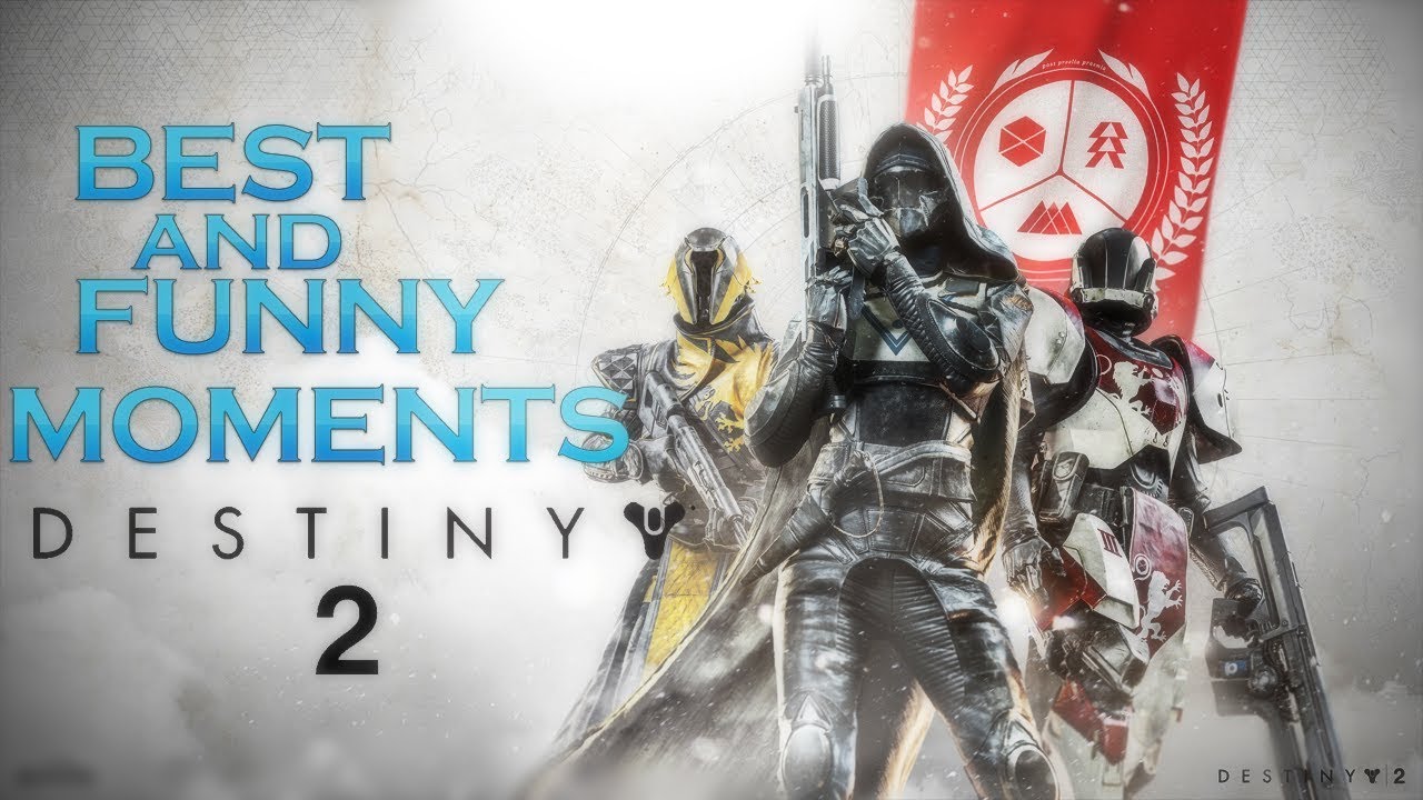 DESTINY 2 BEST AND FUNNY MOMENTS - YouTube