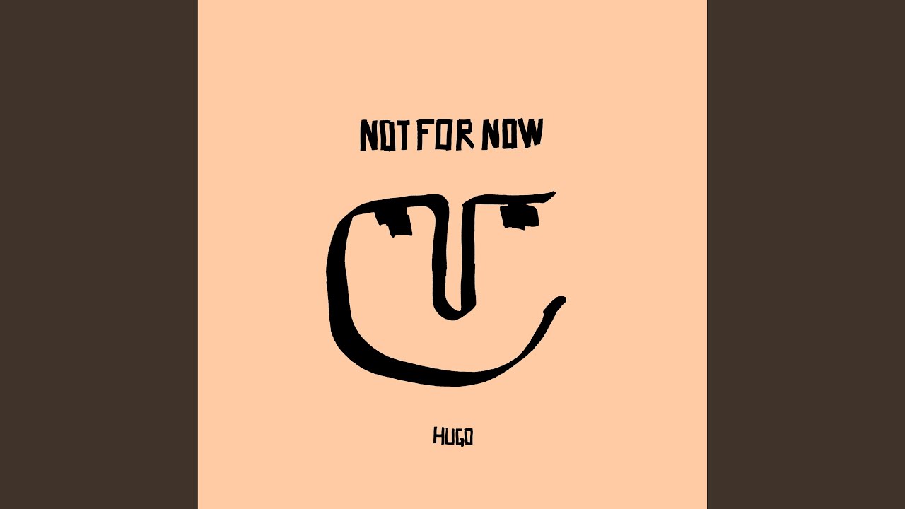 Not for Now - YouTube