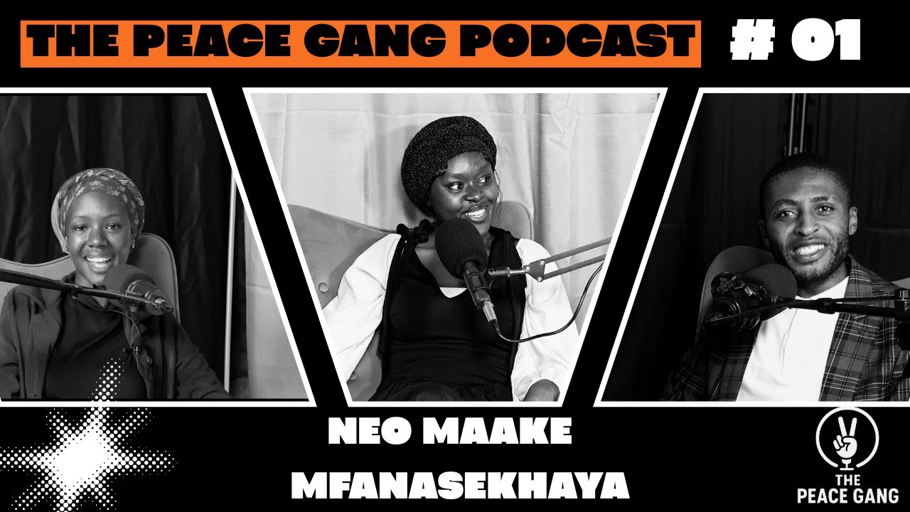 🎙️ The Peace Gang Podcast | Episode 1 – Neo Maake & MfanaSekhaya - YouTube
