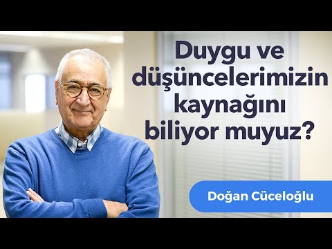 Duygu ve düşüncelerimizin kaynağını biliyor muyuz?