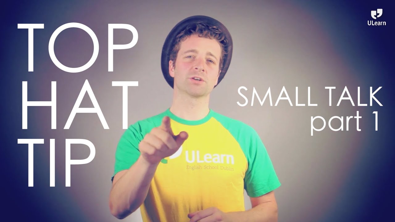 ULearn TOP HAT TIP: Small Talk part 1 - YouTube