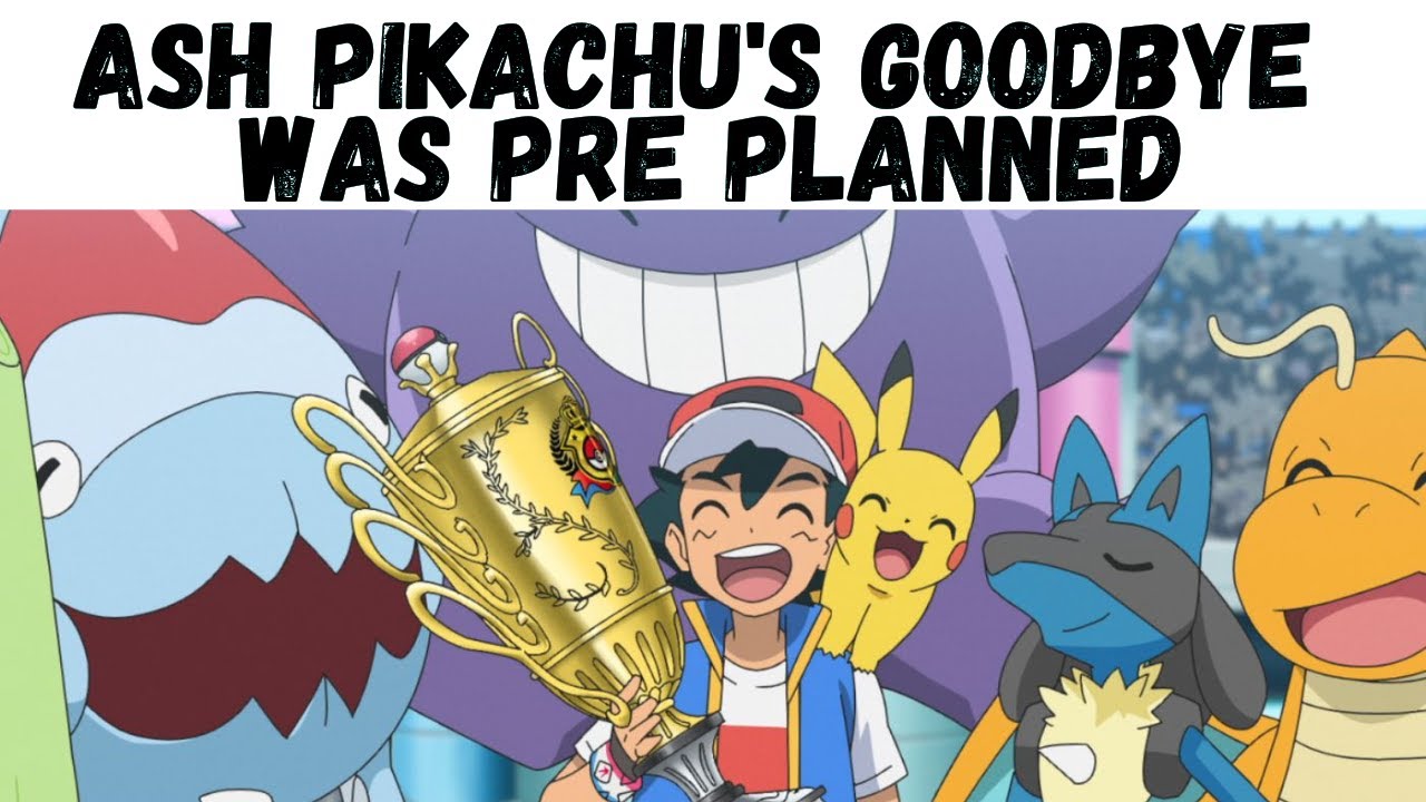 Ash Pikachu Final Goodbye was pre planned in the previous league ...