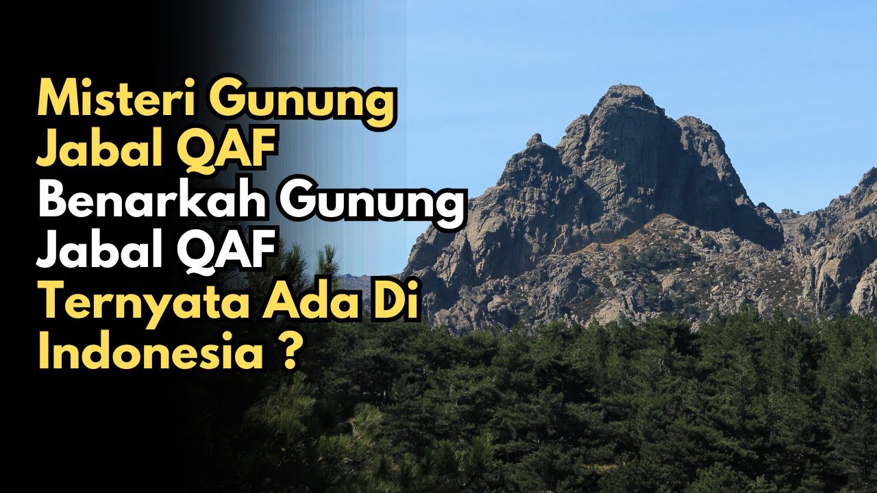 TUH KAN KETEMU..!! Gunung Qaf Bukan di Alam Ghaib, Tapi di Belakang ...