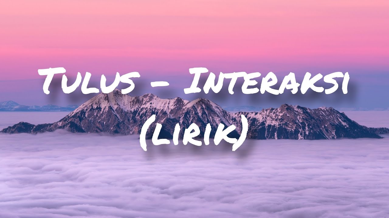 Tulus - Interaksi (lirik) - YouTube
