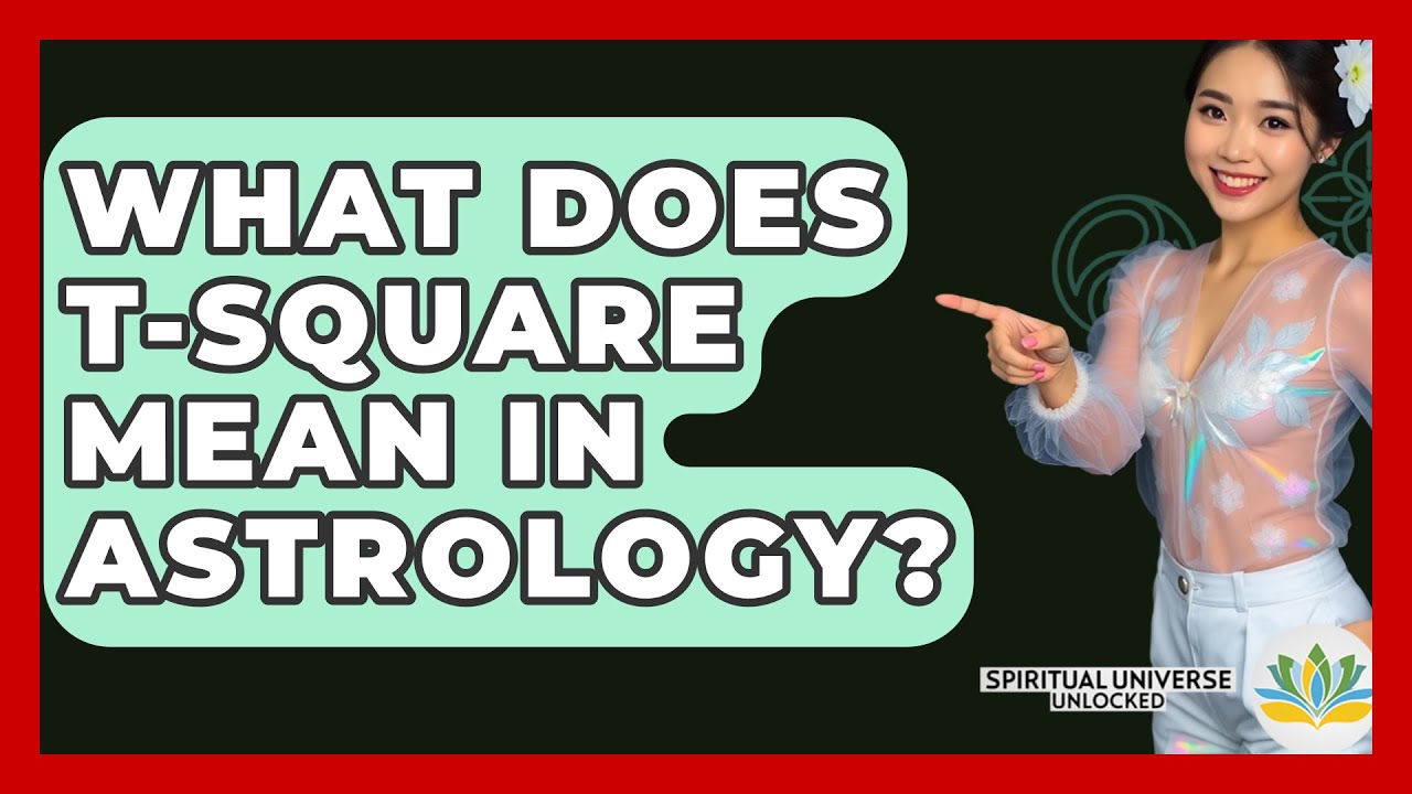 What Does T-Square Mean In Astrology? - Spiritual Universe Unlocked ...