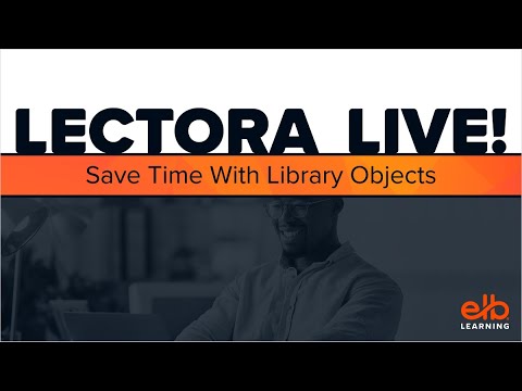 LECTORA LIVE: Save Time With Library Objects - YouTube
