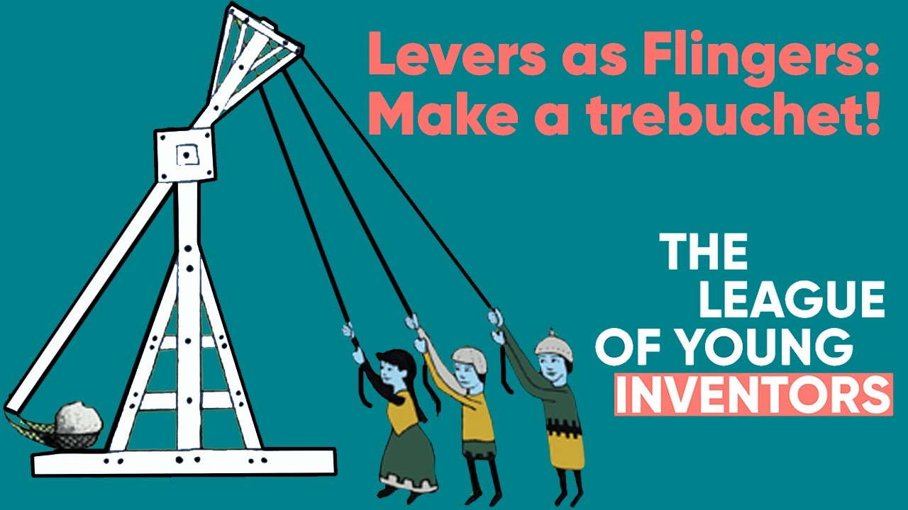 Invent a Trebuchet | The League of Young Inventors | Levers - YouTube