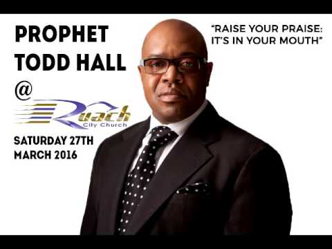 Prophet Todd Halll PREACHING 'Raise Your Praise (It's In Your Mouth ...