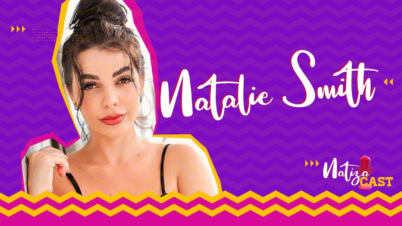 NATALIE SMITH - NATIZACAST #Ep2 - YouTube