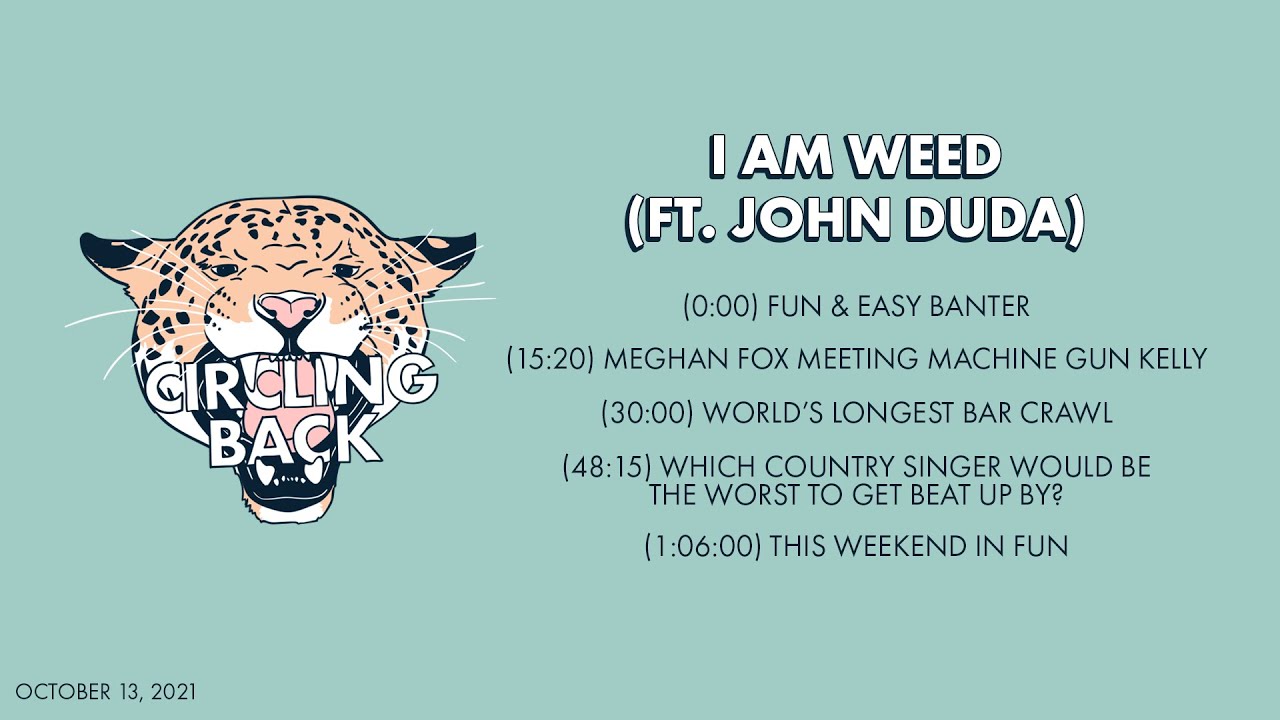 I Am Weed ft. John Duda | Circling Back - YouTube
