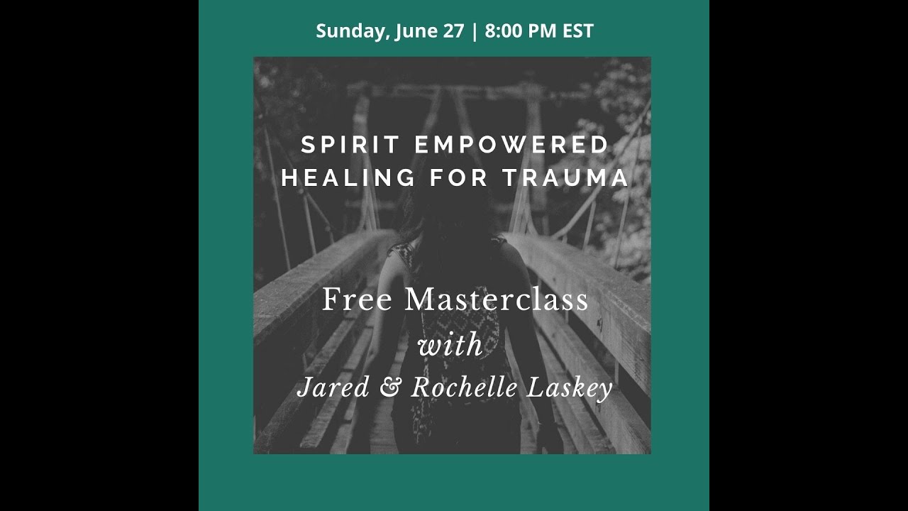 Spirit Empowered Healing for Trauma Masterclass | Fireborn Ministries ...