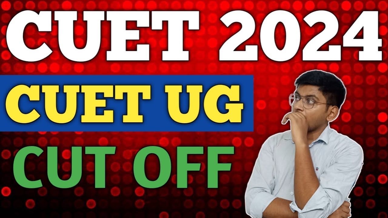 CUET CUT OFF 2024 | CUET UG CUTOFF 2024 | CUET UG 2024 EXPECTED CUTOFF ...