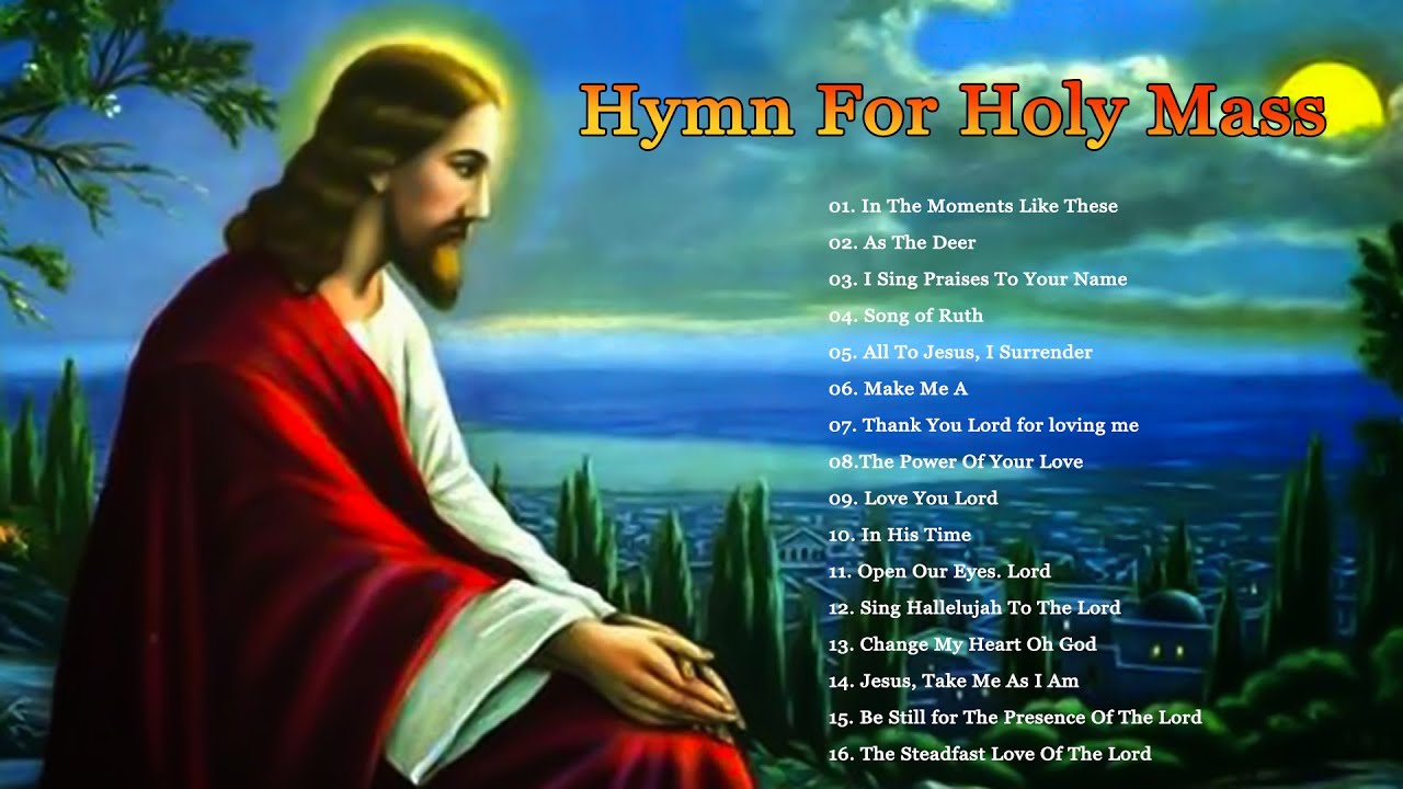 Hymn For Holy Mass - Best Catholic Offertory Hymns For Mass - Best ...