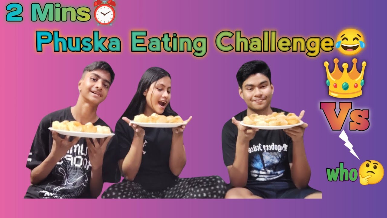 Fuska Challenge assamese || Fuska eating challenge || - YouTube