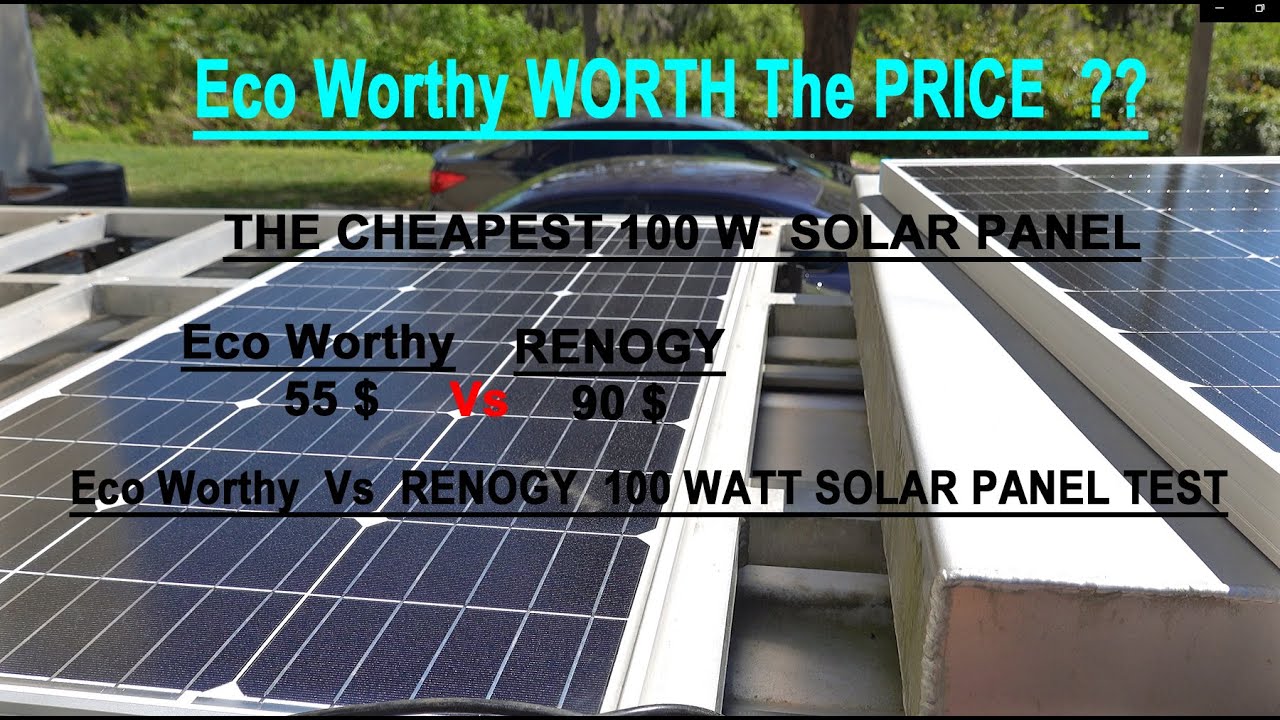 CHEAPEST 100 WATT SOLAR PANEL, Eco Worthy Vs RENOGY - YouTube