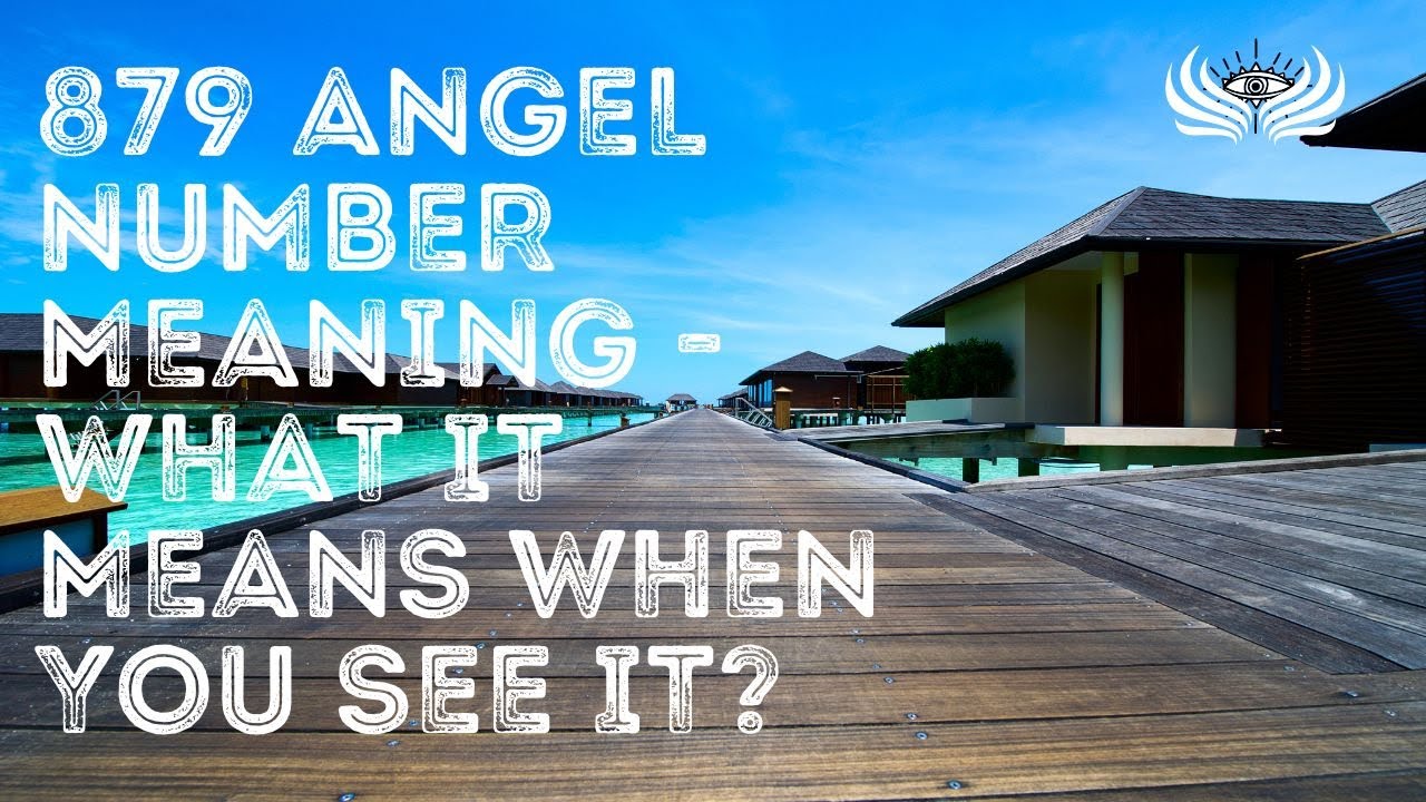 879 Angel Number Meaning ☄ What It Means When You See It? - YouTube