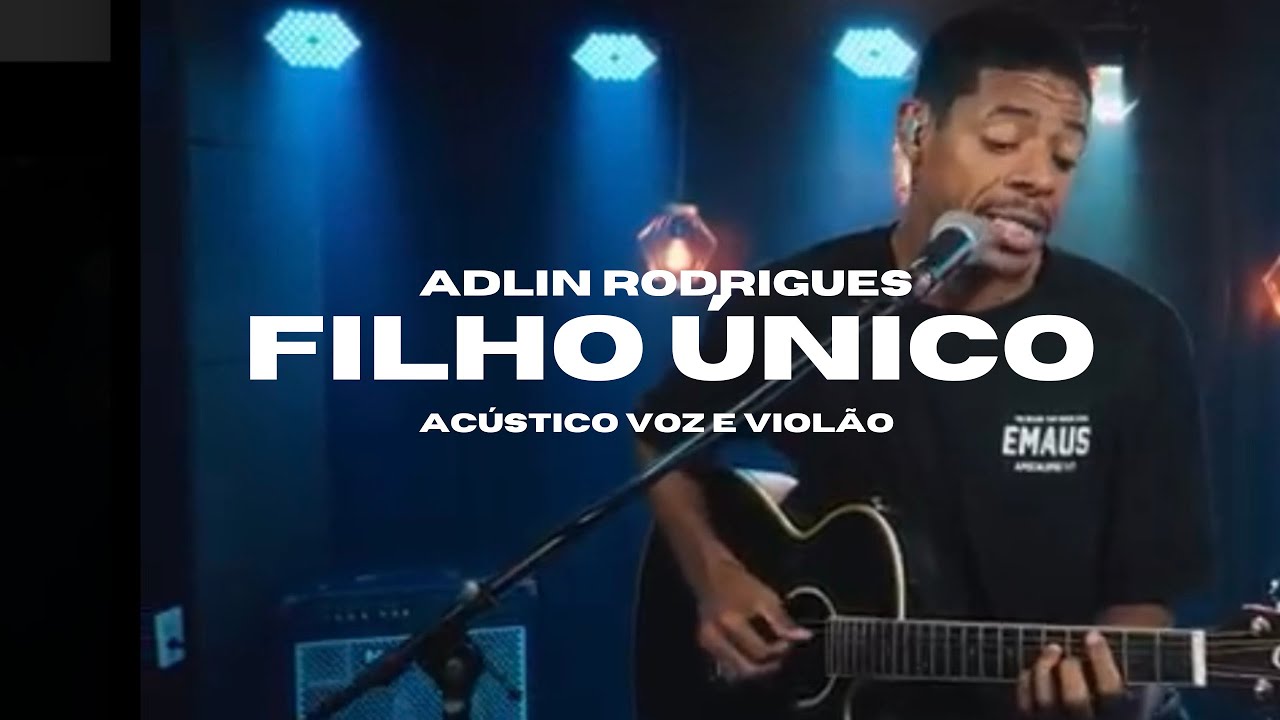 ADLIN RODRIGUES | FILHO ÚNICO (Acústico Voz e Violão) - YouTube