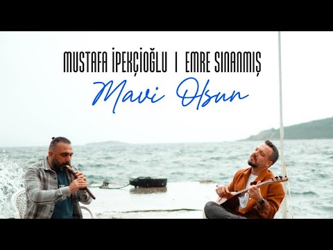 Mustafa İpekçioğlu & Emre Sınanmış - Mavi Olsun