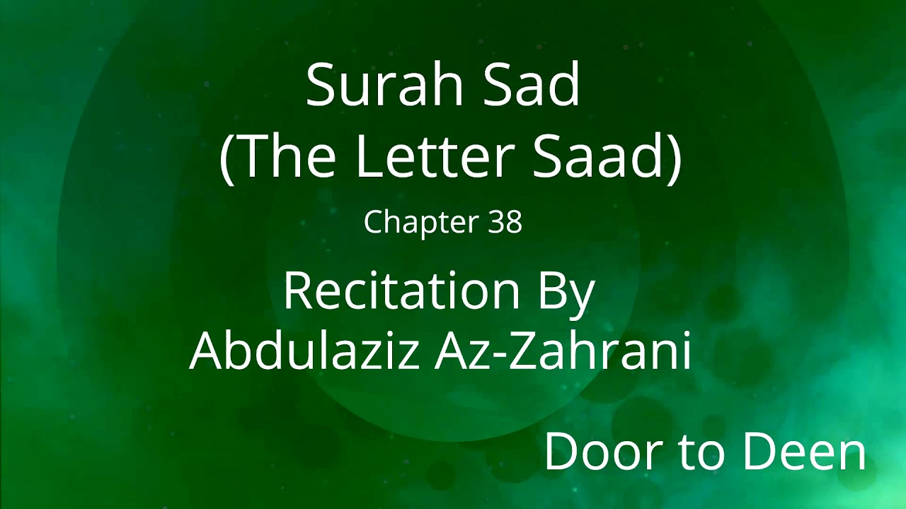 Surah Sad The Letter Saad Abdulaziz Az Zahrani Quran Recitation