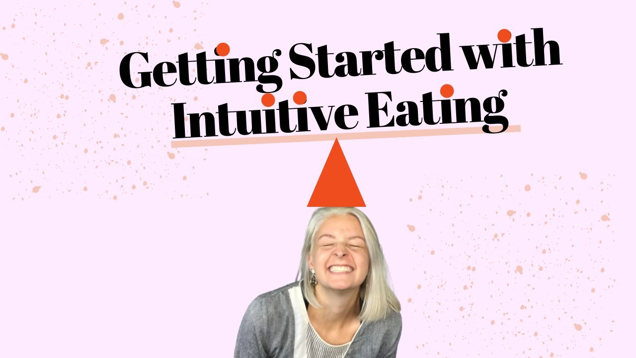 Intuitive Eating - 10 Steps To Getting Started - YouTube