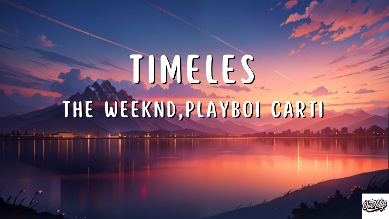 The Weeknd - Timeless (Lyrics) Feat. Playboi Carti - YouTube