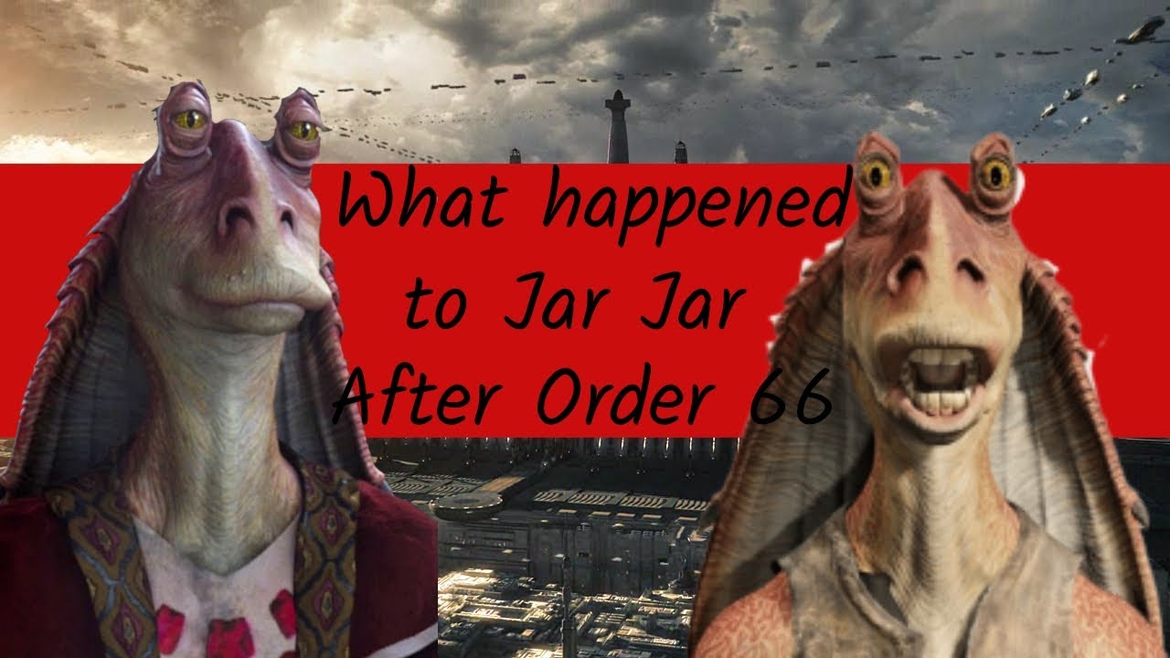 What Happened to Jar Jar Binks After Order 66? The Tragic Life of Jar ...