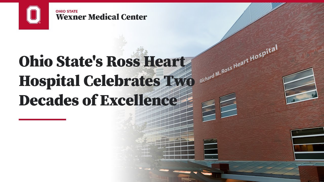 Ross Heart Hospital celebrates two decades of excellence | Ohio State ...