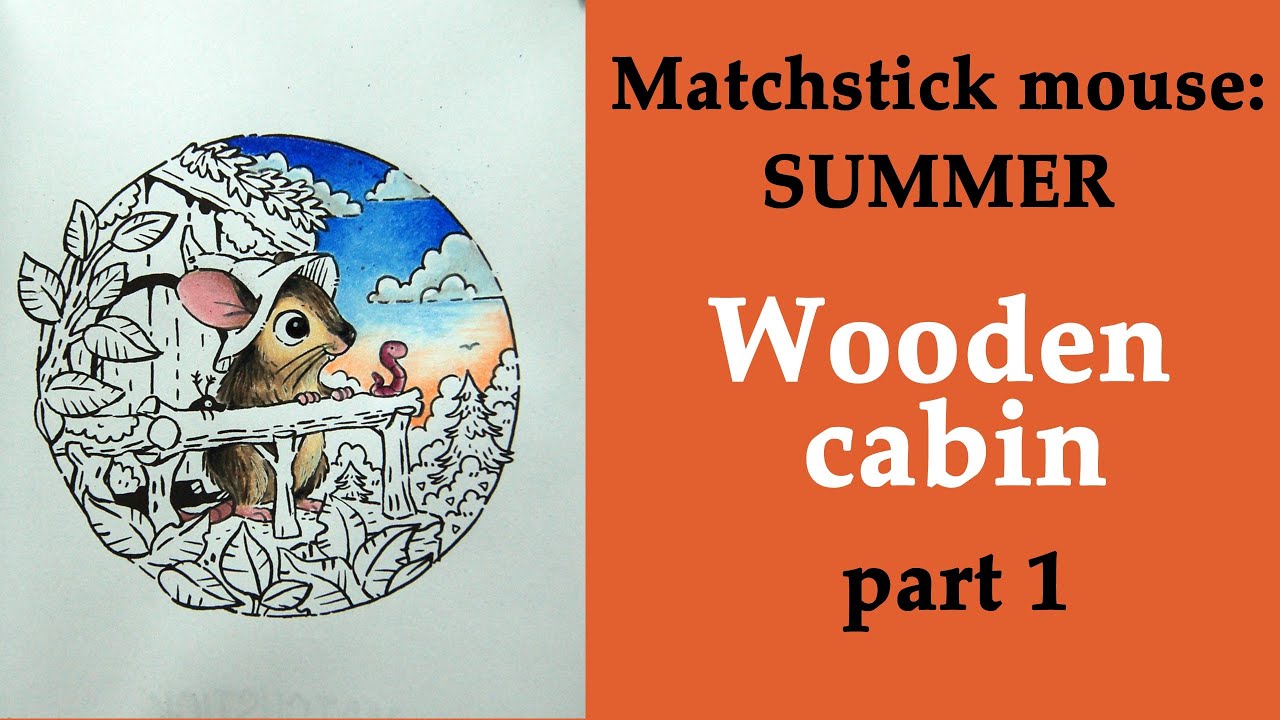 Wooden cabin. Part 1 #Coloring in 'Matchstick mouse: SUMMER' # ...