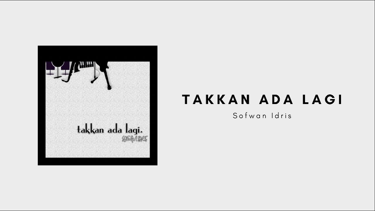 Sofwan Idris - Takkan Ada Lagi (Official Lyric Video) - YouTube
