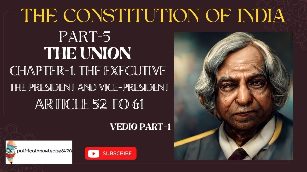 PART-5 THE UNION, CHAPTER-1. THE EXECUTIVE, THE PRESIDENT AND VICE ...