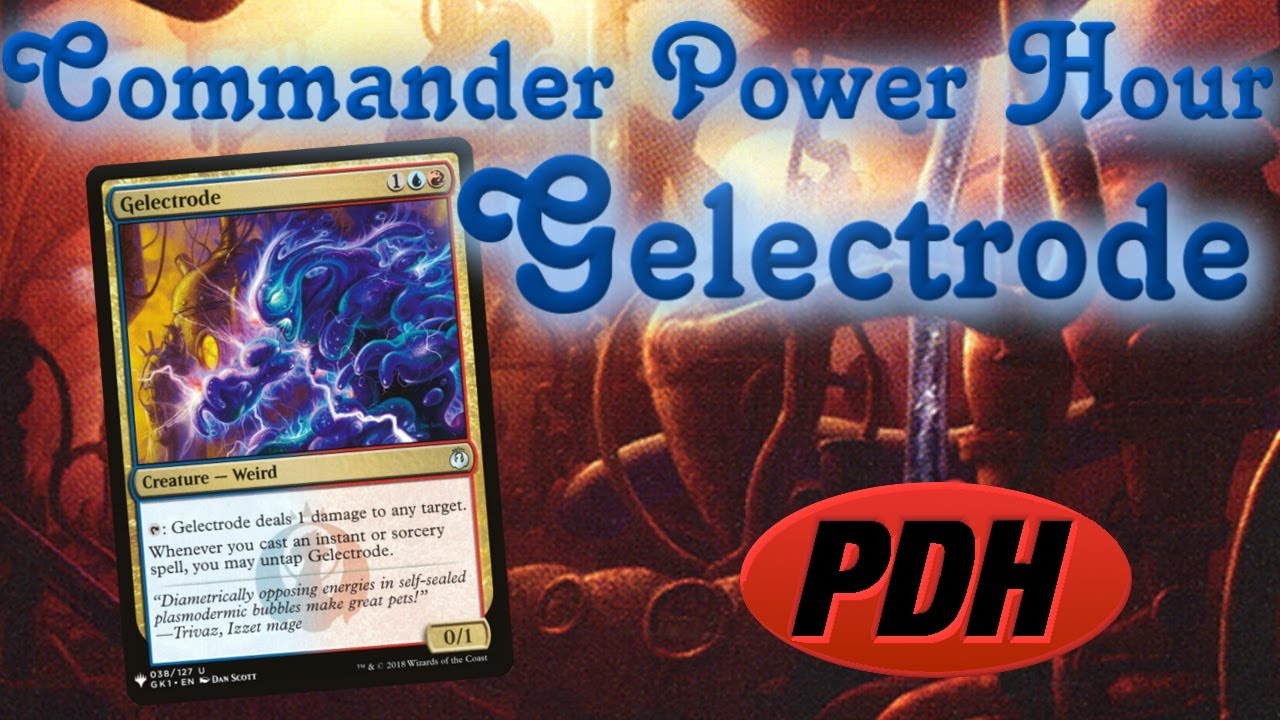 Commander Power Hour:Gelectrode - YouTube