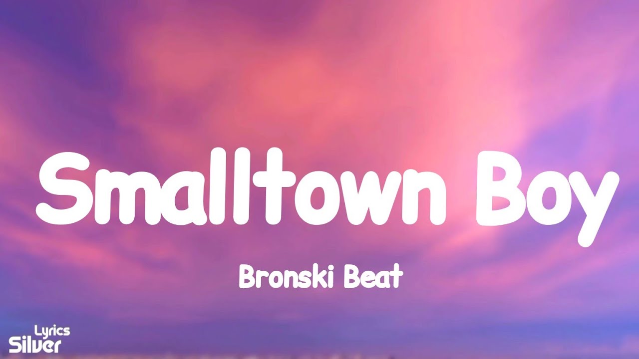 Bronski Beat - Smalltown Boy (Lyrics) - YouTube