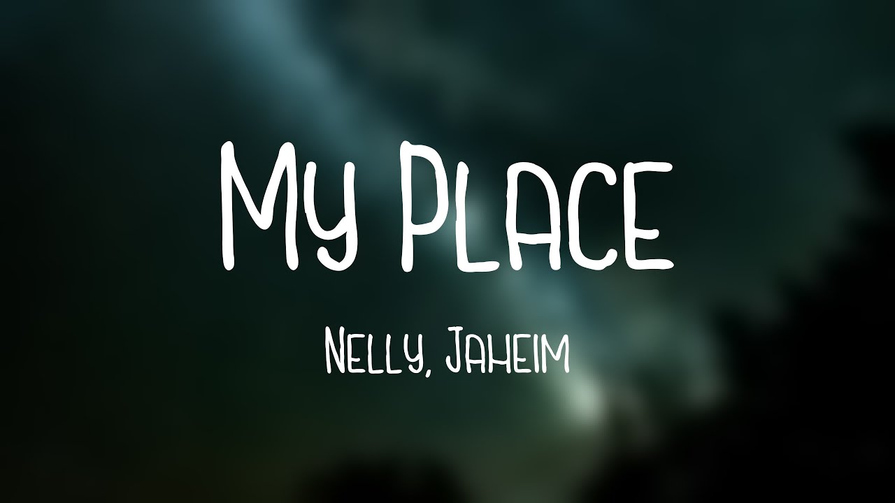 My Place - Nelly, Jaheim |Lyric Video| 💝 - YouTube