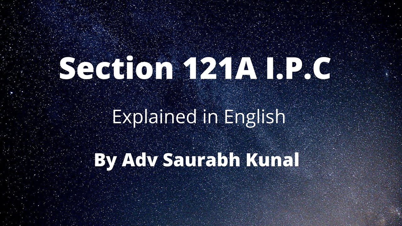 Section 121A IPC Explained IPC Section 121A Section 121A IPC 121A section-121a-ipc-explained-ipc-section-121a-section-121a-ipc-121a