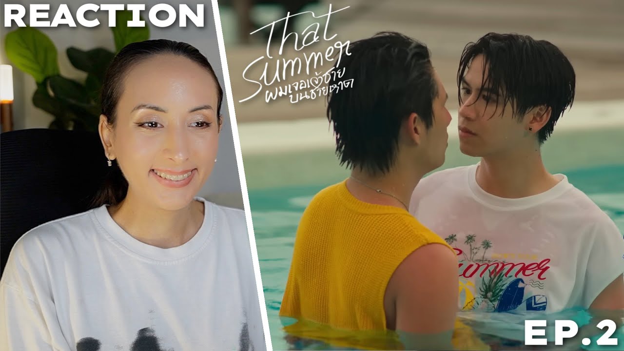 That Summer ผมเจอเจ้าชายบนชายหาด | EP.2 REACTION | WinnySatang - YouTube