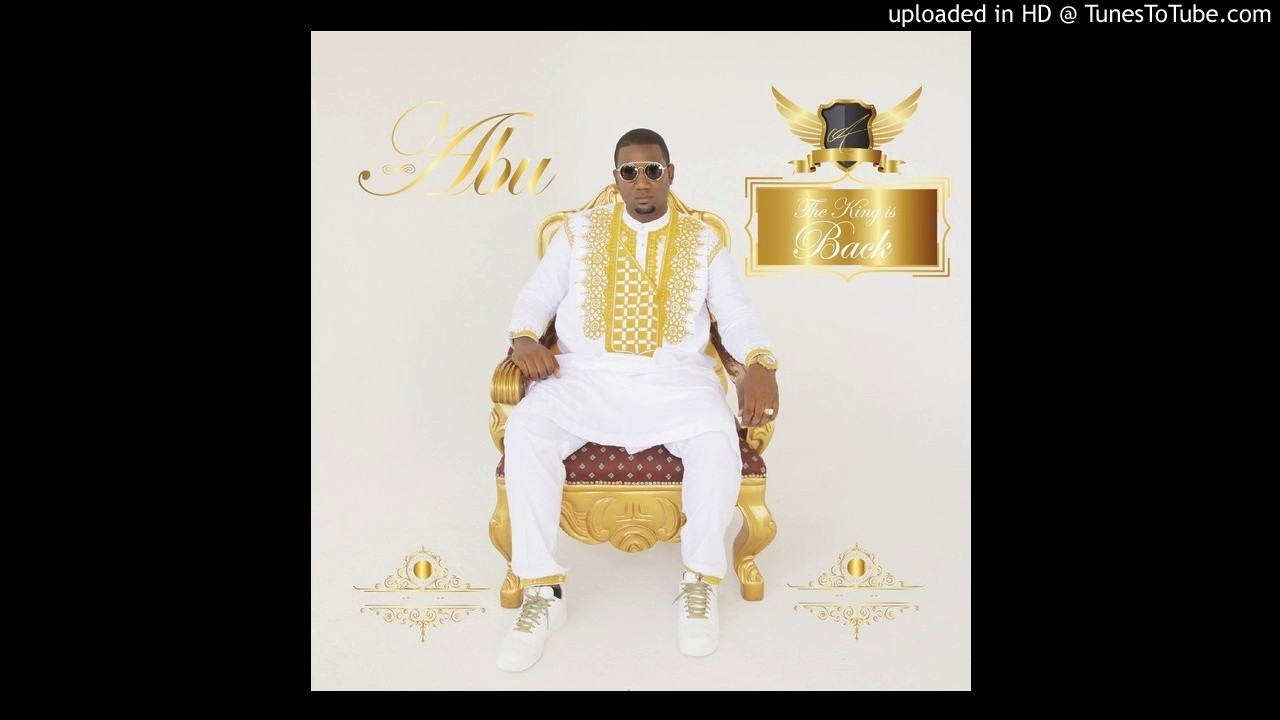 ABU_THE KING IS BACK_2016 (Official Audio) - YouTube