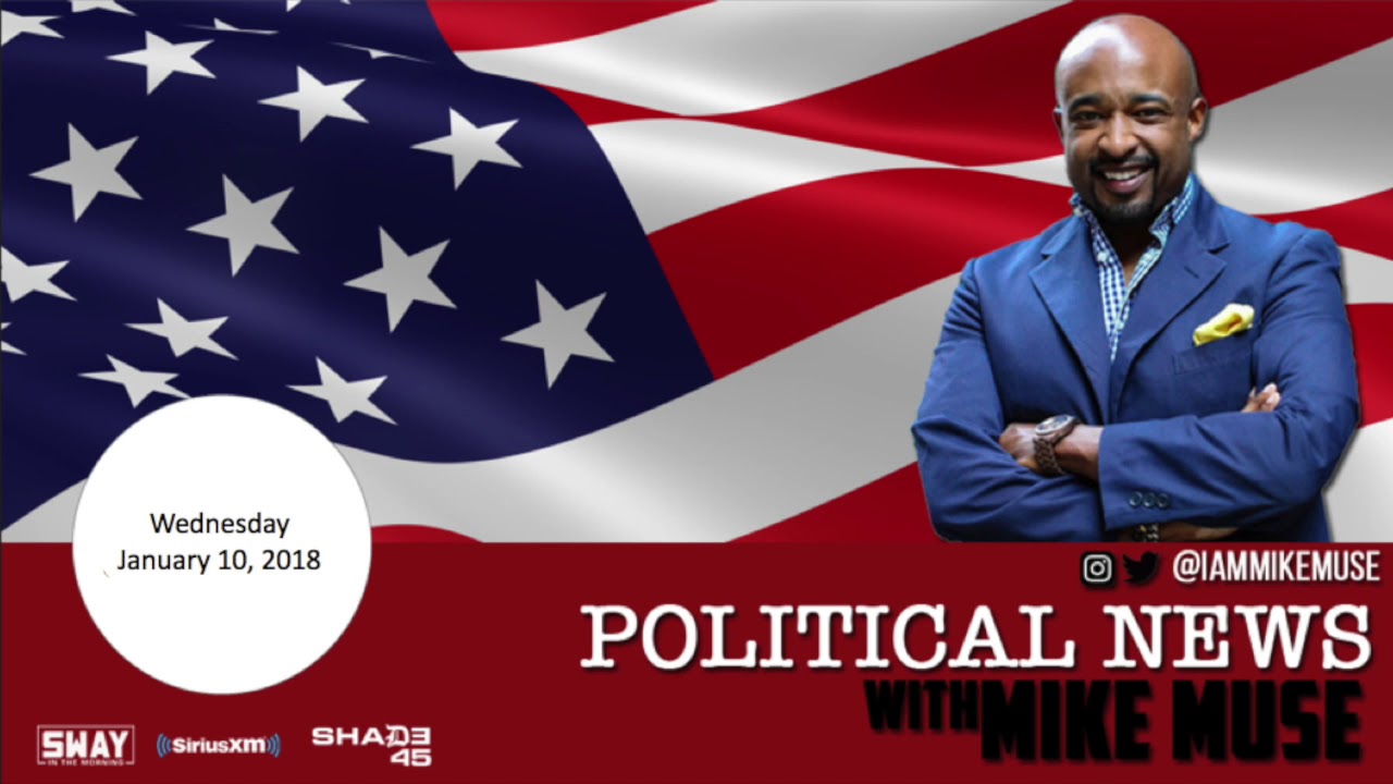 Mike Muse Political News 1/10/18 | Sway's Universe - YouTube