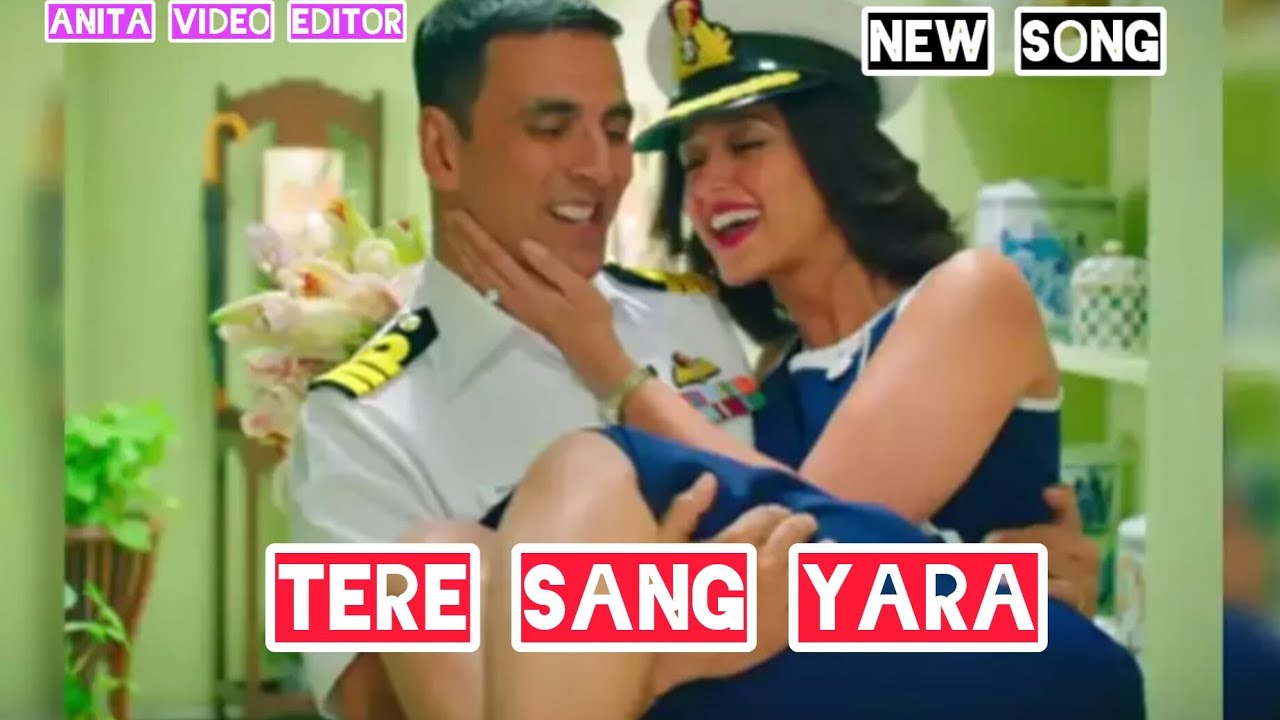 tere sang yara || full song || rustom || Akshay Kumar & lena d cruz ...